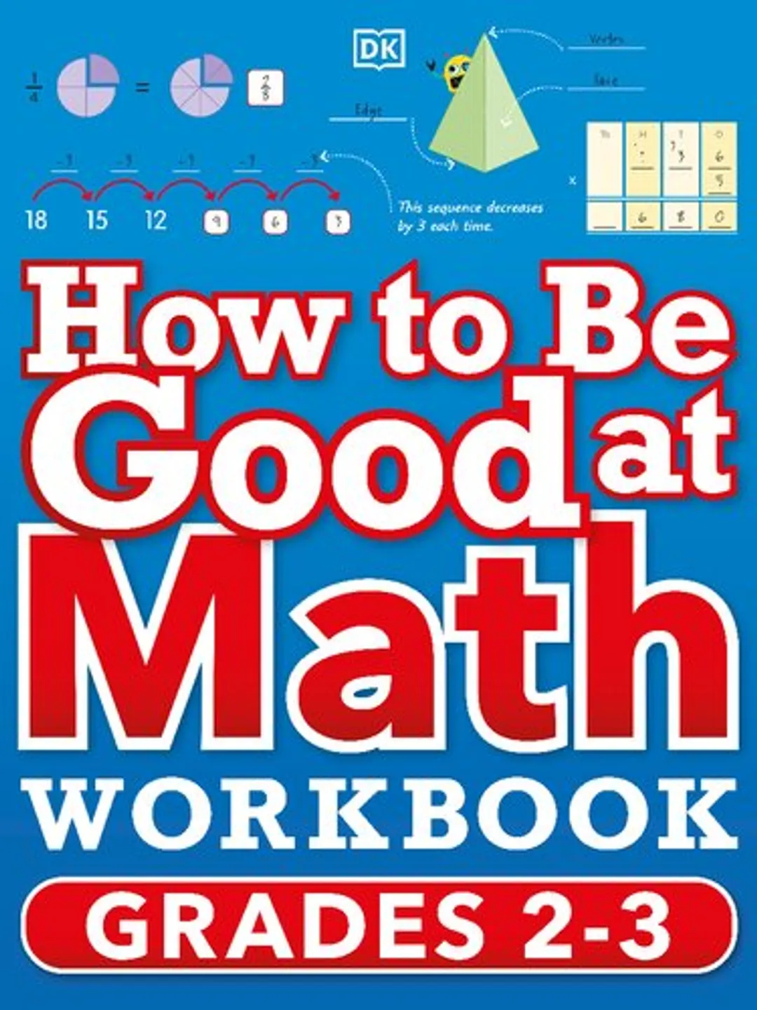 How to Be Good at Math Workbook Grades 2-3 (DK How to Be Good at) by DK