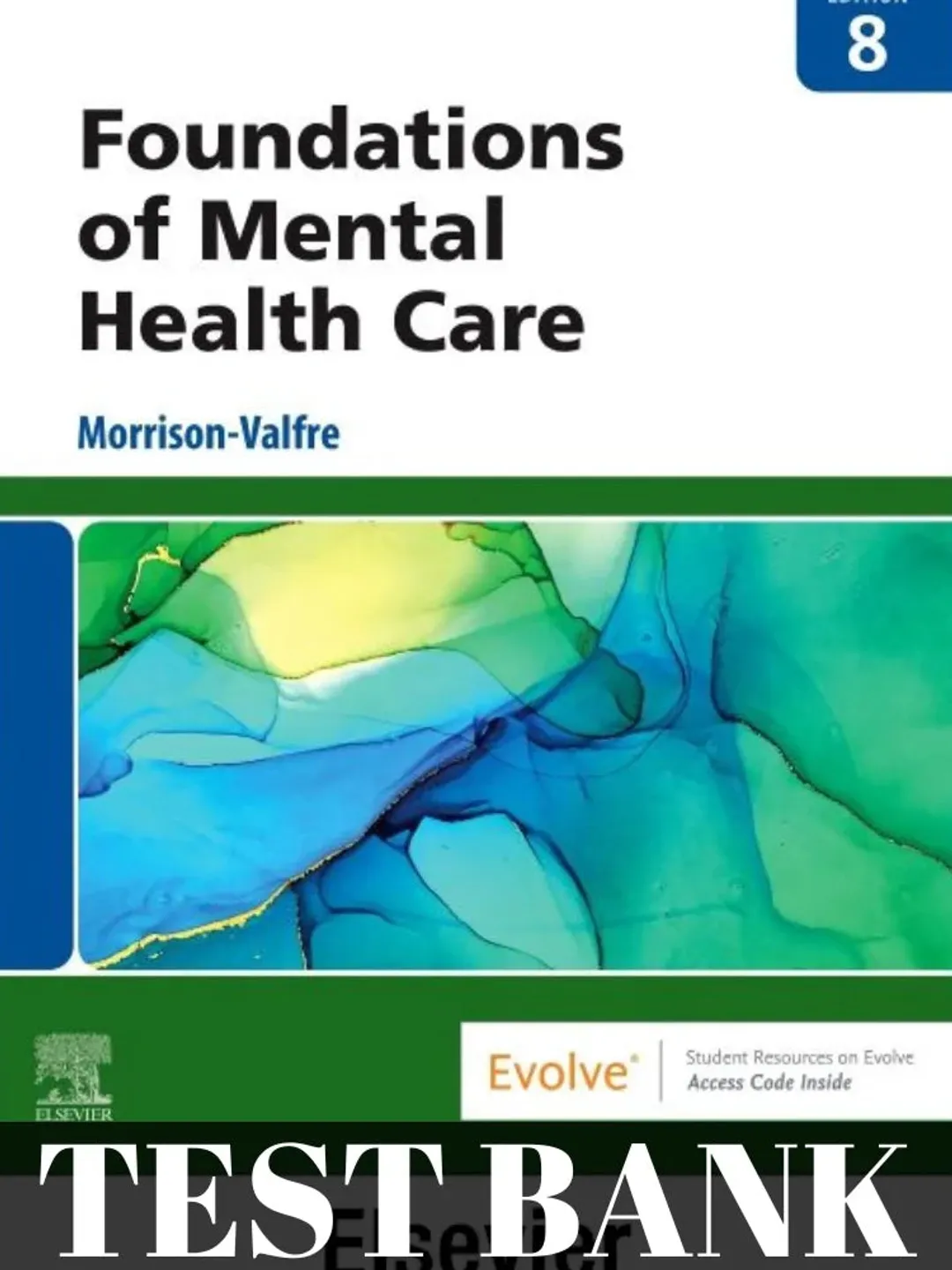 Foundations of Mental Health Care 8th Edition by Morrison-Valfre Test Bank
