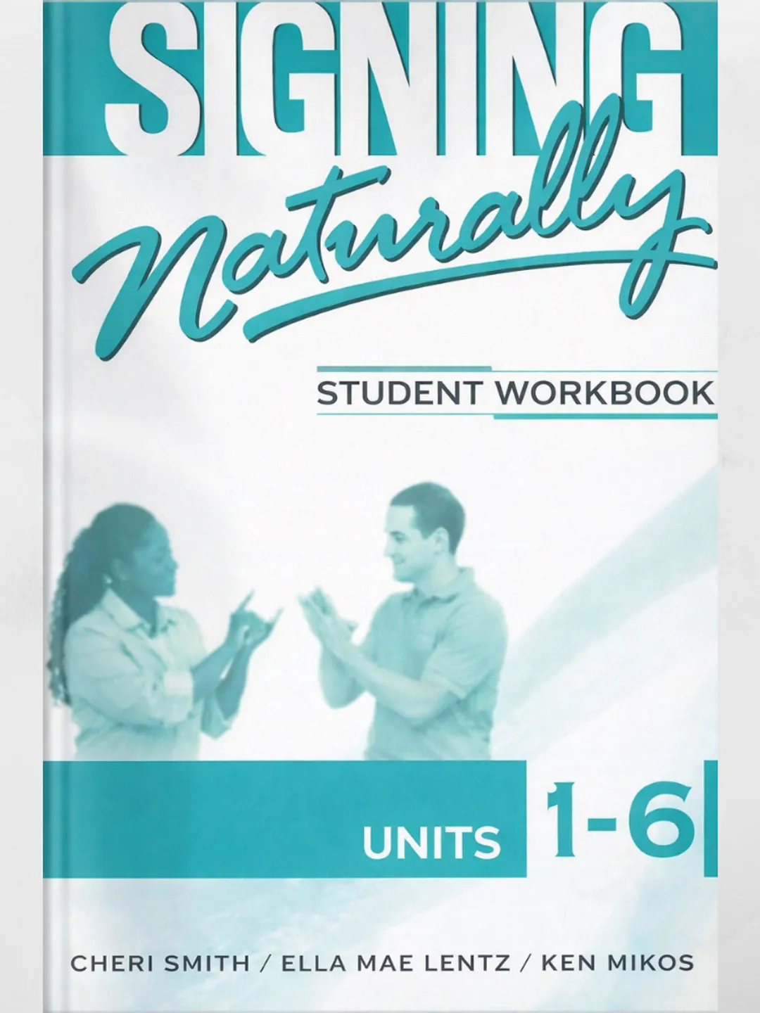 Signing Naturally: Student Workbook Units 1-6, Workbook Edition