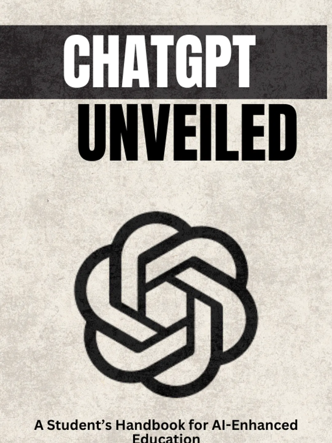 ChatGPT Unveiled: A Student Guide to AI-Enhanced Learning (eBook)
