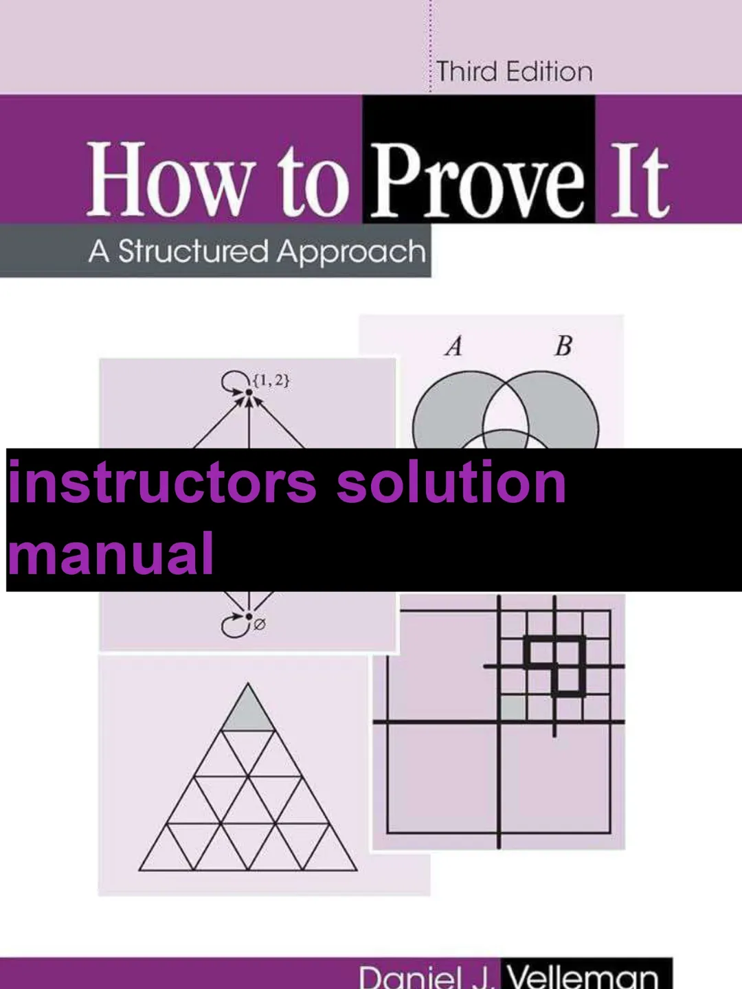 Instructor's Solution Manual How to Prove It A Structured Approach ...